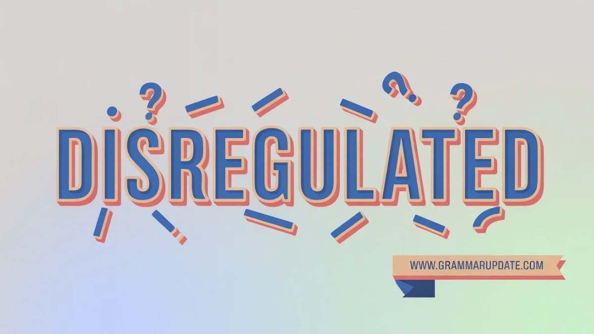 Dysregulated vs Disregulated Correct Usage Explained - Grammar Update