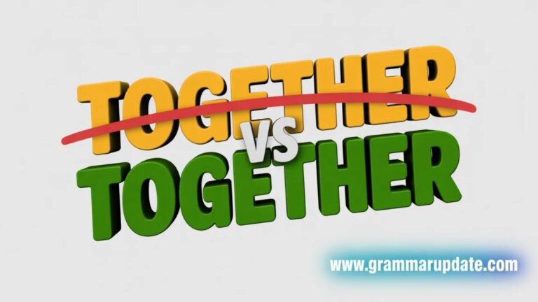 Togather vs Together Which Is the Correct Word to Use? - Grammar Update