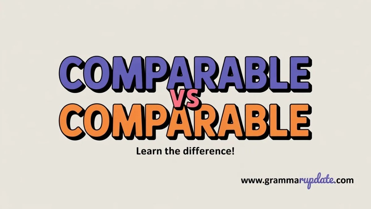 Comprable vs Comparable Which Spelling Is Correct? - Grammar Update