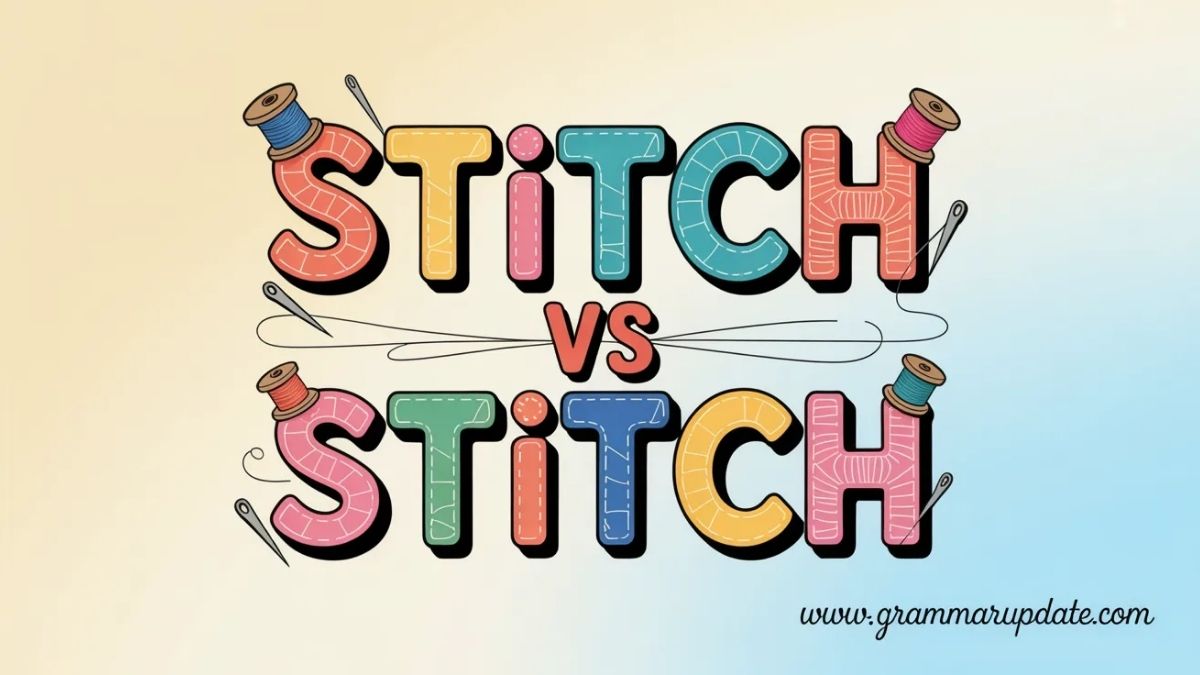 Stich vs Stitch Difference and Usage - Grammar Update