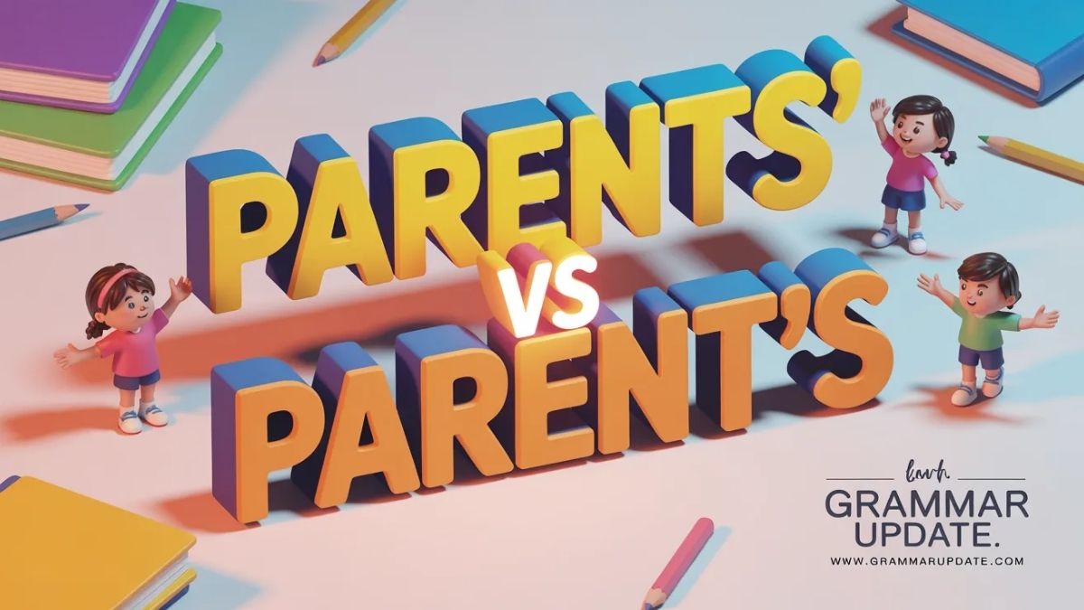 Parents’ vs Parent’s Differences and Correct Usage - Grammar Update