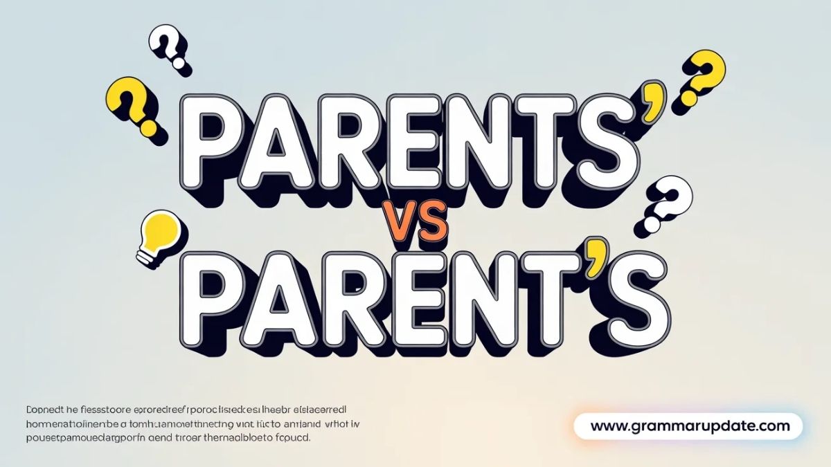 Parents’ vs Parent’s Differences and Correct Usage - Grammar Update