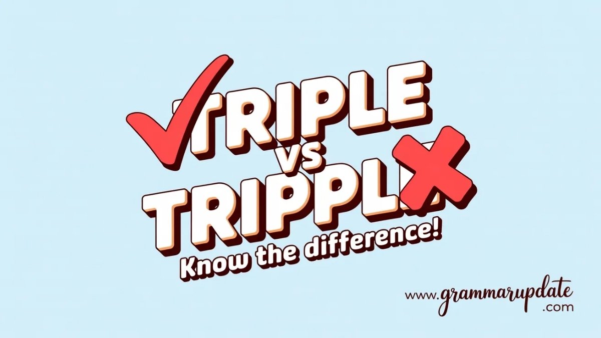Triple Vs Tripple Which Is the Correct One to Use? - Grammar Update