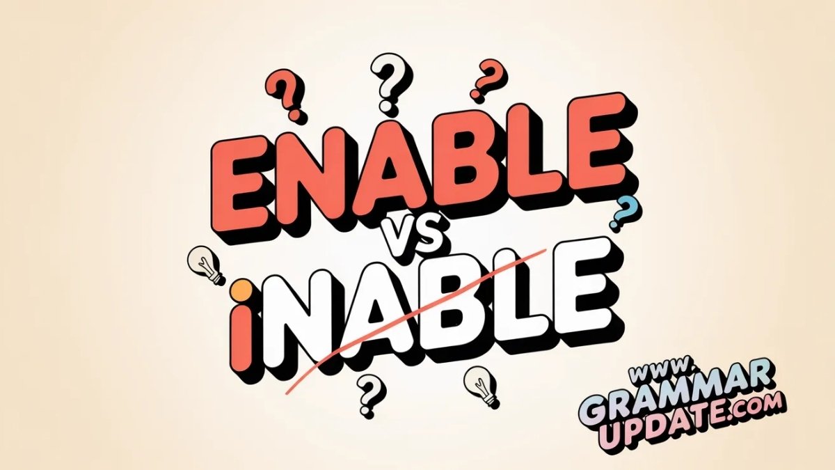 Enable vs Inable Difference and Correct Usage - Grammar Update