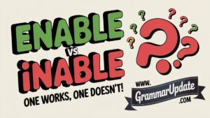 Enable vs Inable Difference and Correct Usage - Grammar Update