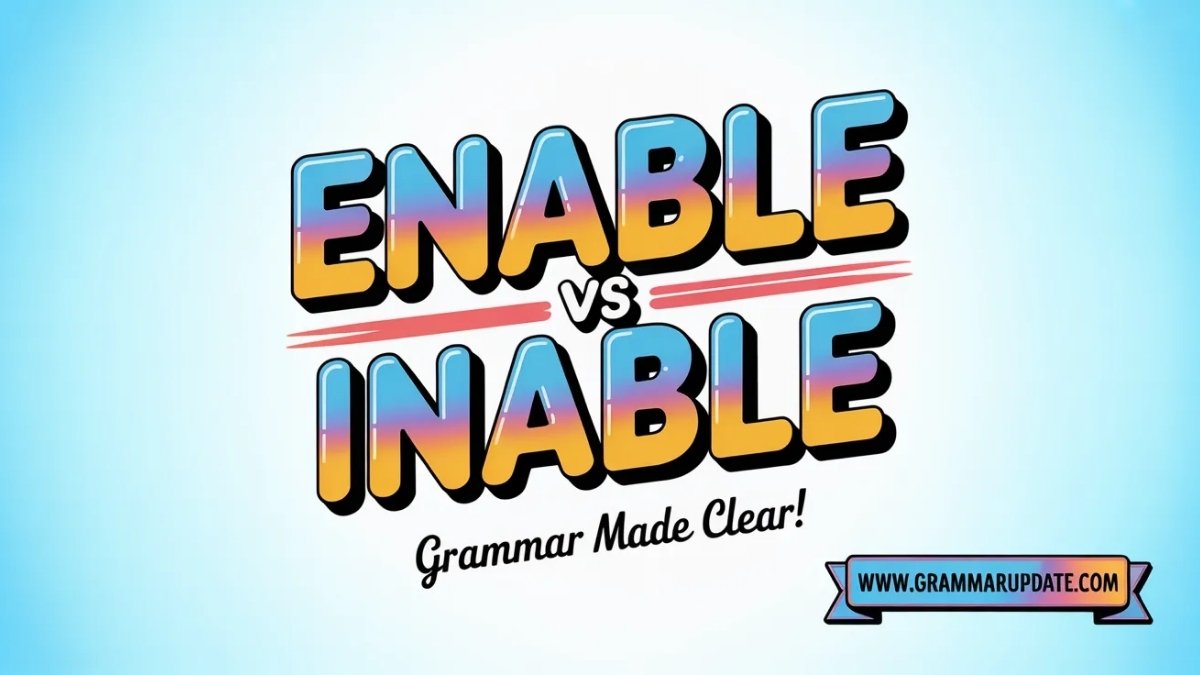 Enable vs Inable Difference and Correct Usage - Grammar Update