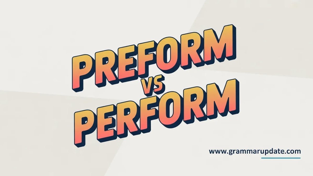 Preform vs Perform Confusion and Common Mistakes - Grammar Update