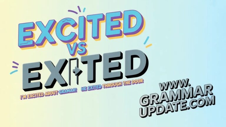 Excited vs Exited learn the Difference and Usage - Grammar Update