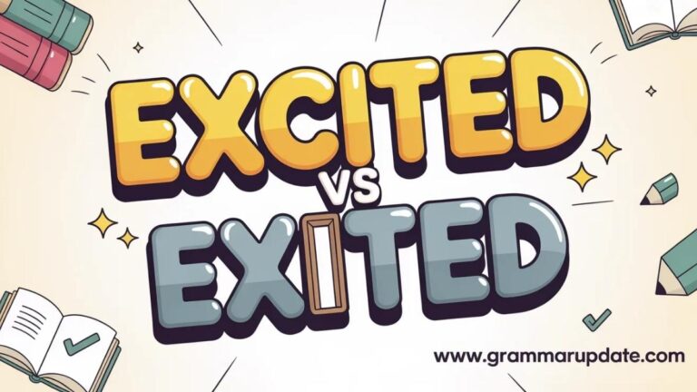 Excited vs Exited learn the Difference and Usage - Grammar Update