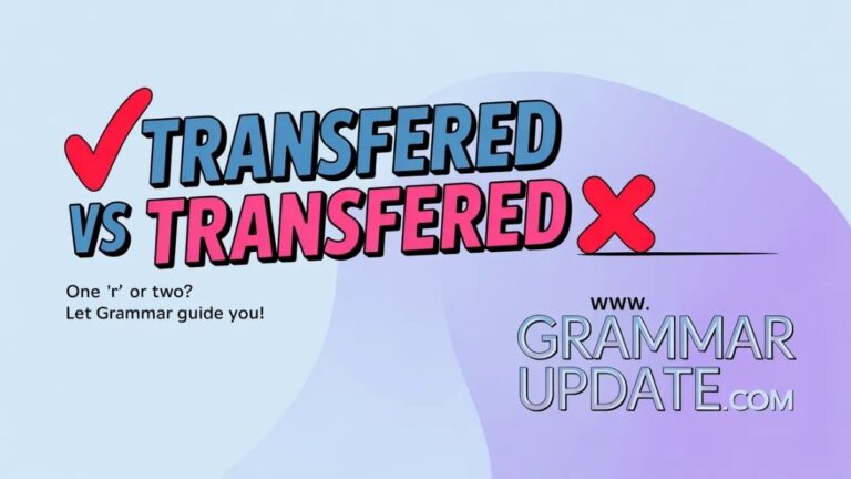 Transferred vs Transfered, Which Is Correct? - Grammar Update