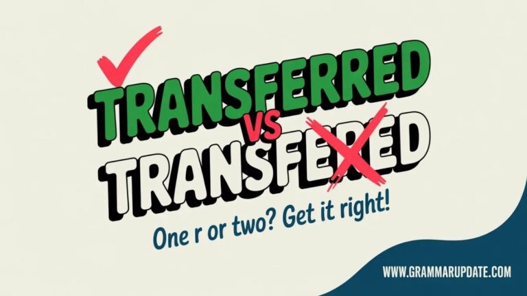 Transferred vs Transfered, Which Is Correct? - Grammar Update