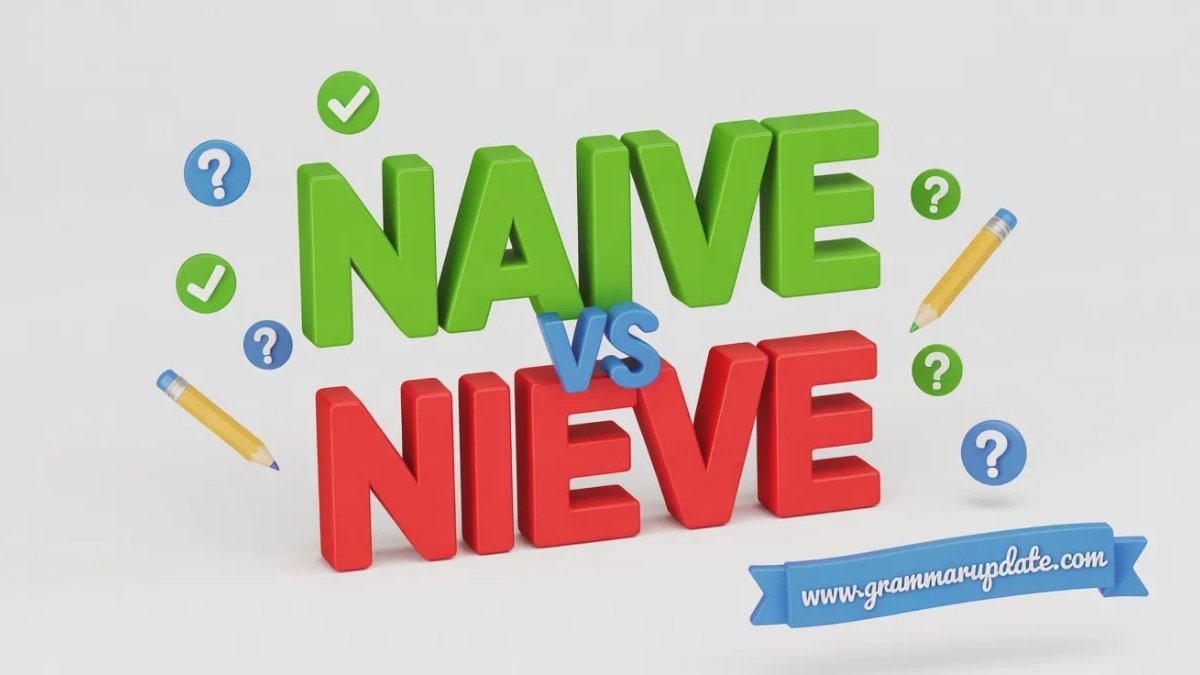 Naive vs Nieve, Which Spelling Is Correct and Usage? - Grammar Update