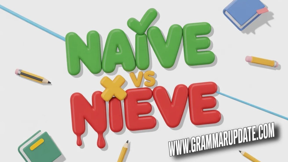 Naive vs Nieve, Which Spelling Is Correct and Usage? - Grammar Update