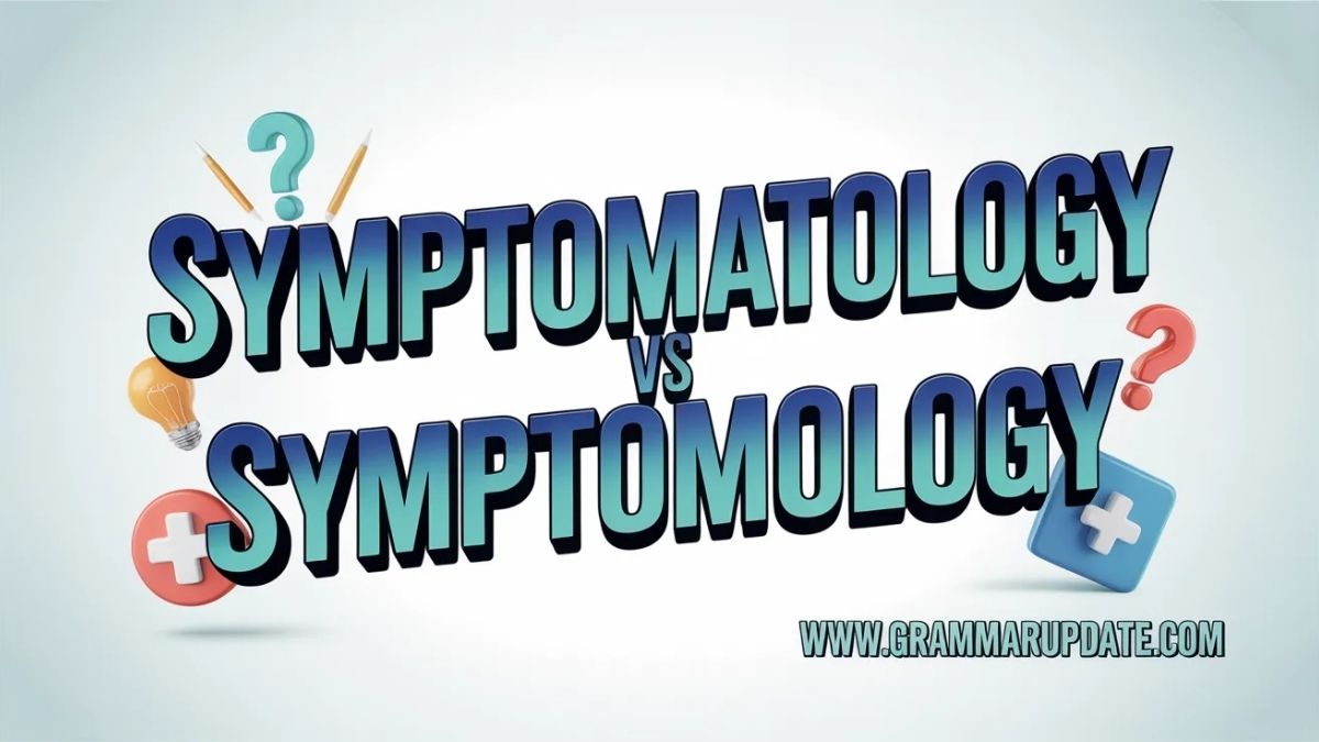 Symptomatology vs Symptomology Differences and Usage - Grammar Update