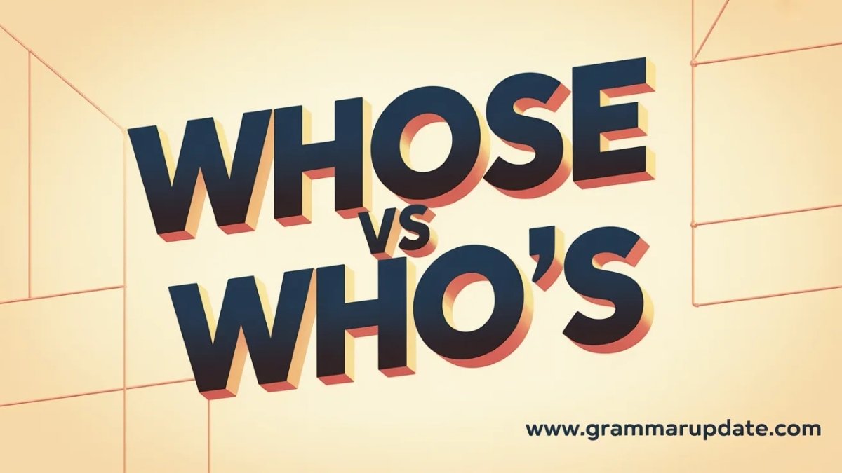 Whose vs Who’s Difference and Using Each Word Correctly - Grammar Update