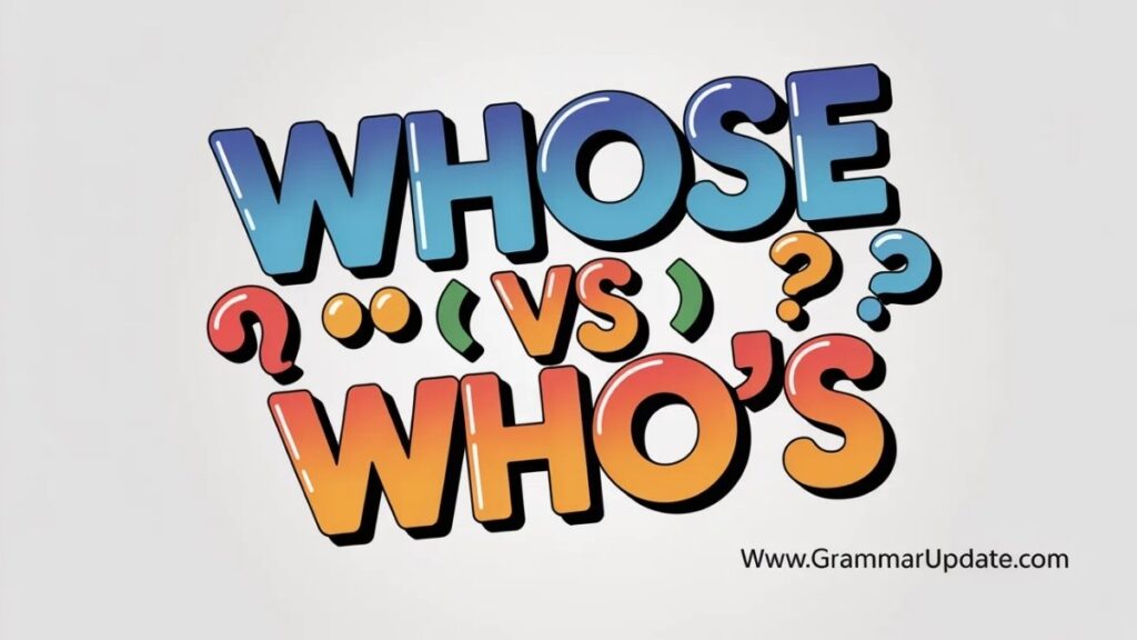 Whose vs Who’s Difference and Using Each Word Correctly - Grammar Update